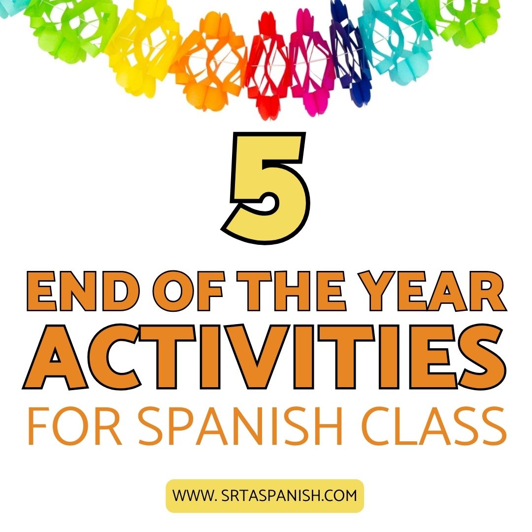 5 End of the Year Activities for Spanish Class - Srta Spanish
