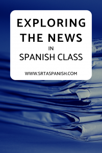 Exploring the News in Spanish Class - Srta Spanish