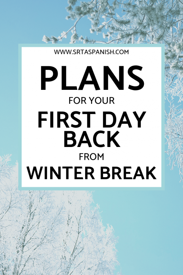 Plans for Your First Day Back from Winter Break - Srta Spanish