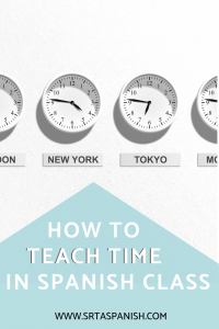 6 Activities for Telling Time in Spanish Class - Srta Spanish