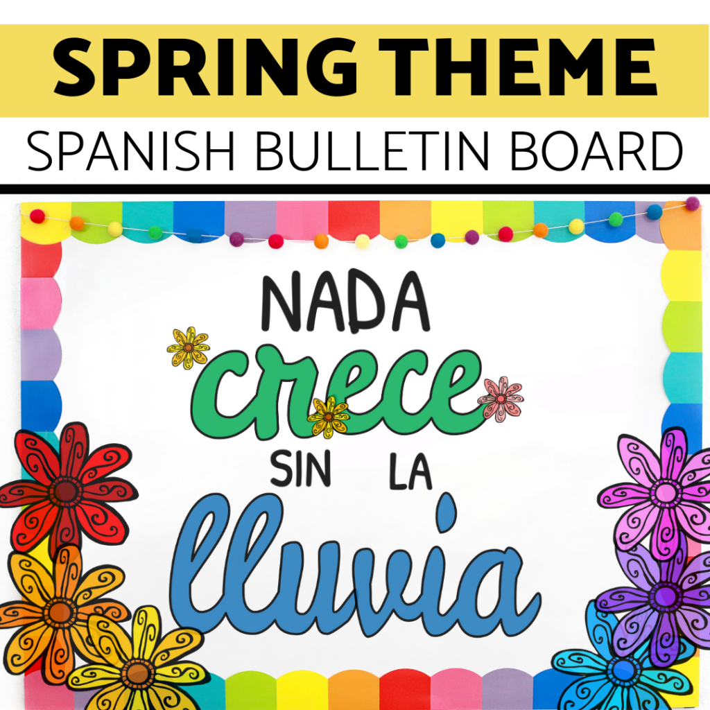 Spring Bulletin Board Spanish "Nada crece sin la lluvia" - Srta Spanish