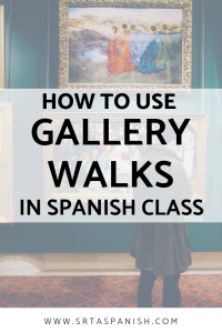 How to Gallery Walk in your Spanish Class - Srta Spanish