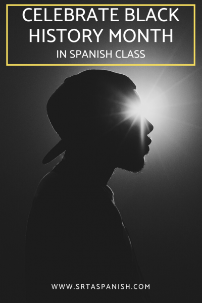 Black History Month in Spanish Class - Srta Spanish