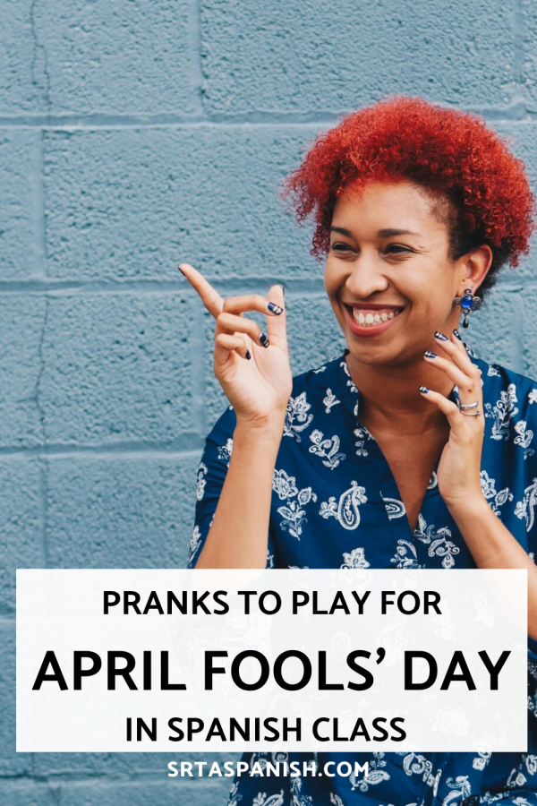 April Fools' Day in Spanish Class - Srta Spanish