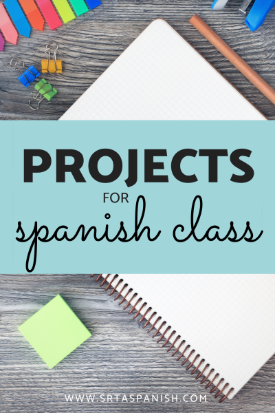 Projects in Spanish Class - Srta Spanish