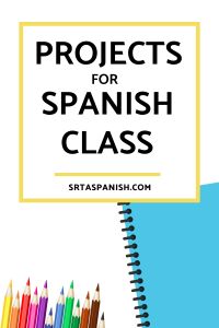 Projects in Spanish Class - Srta Spanish