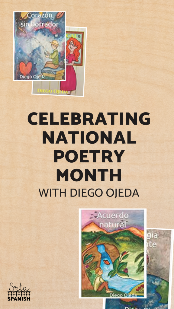 Celebrating National Poetry Month in Spanish Class with Diego Ojeda ...