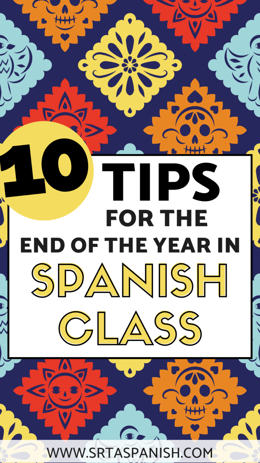 10 End of Year Spanish Class Tips and Ideas - Srta Spanish