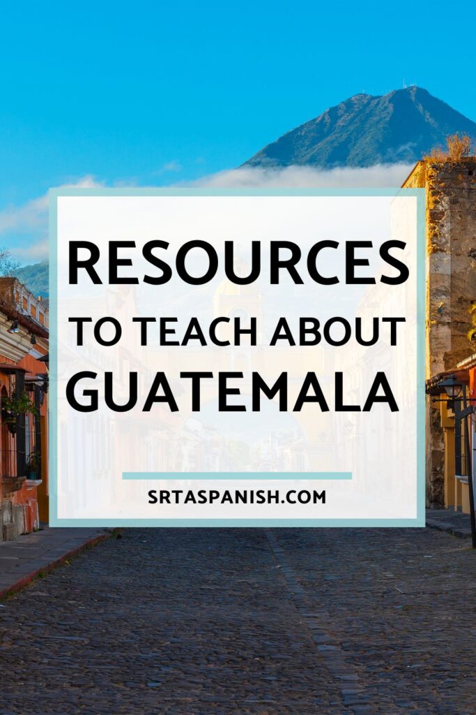 Resources to Teach about Guatemala - Srta Spanish