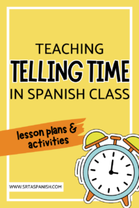 Telling Time in Spanish Lesson Plans and Activities - Srta Spanish