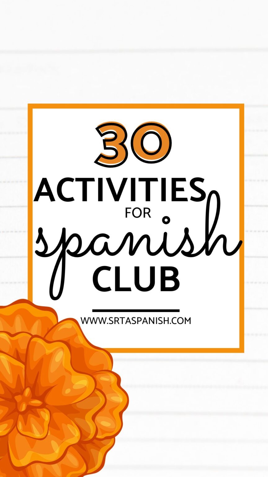 30 Ideas for Spanish Club - Srta Spanish