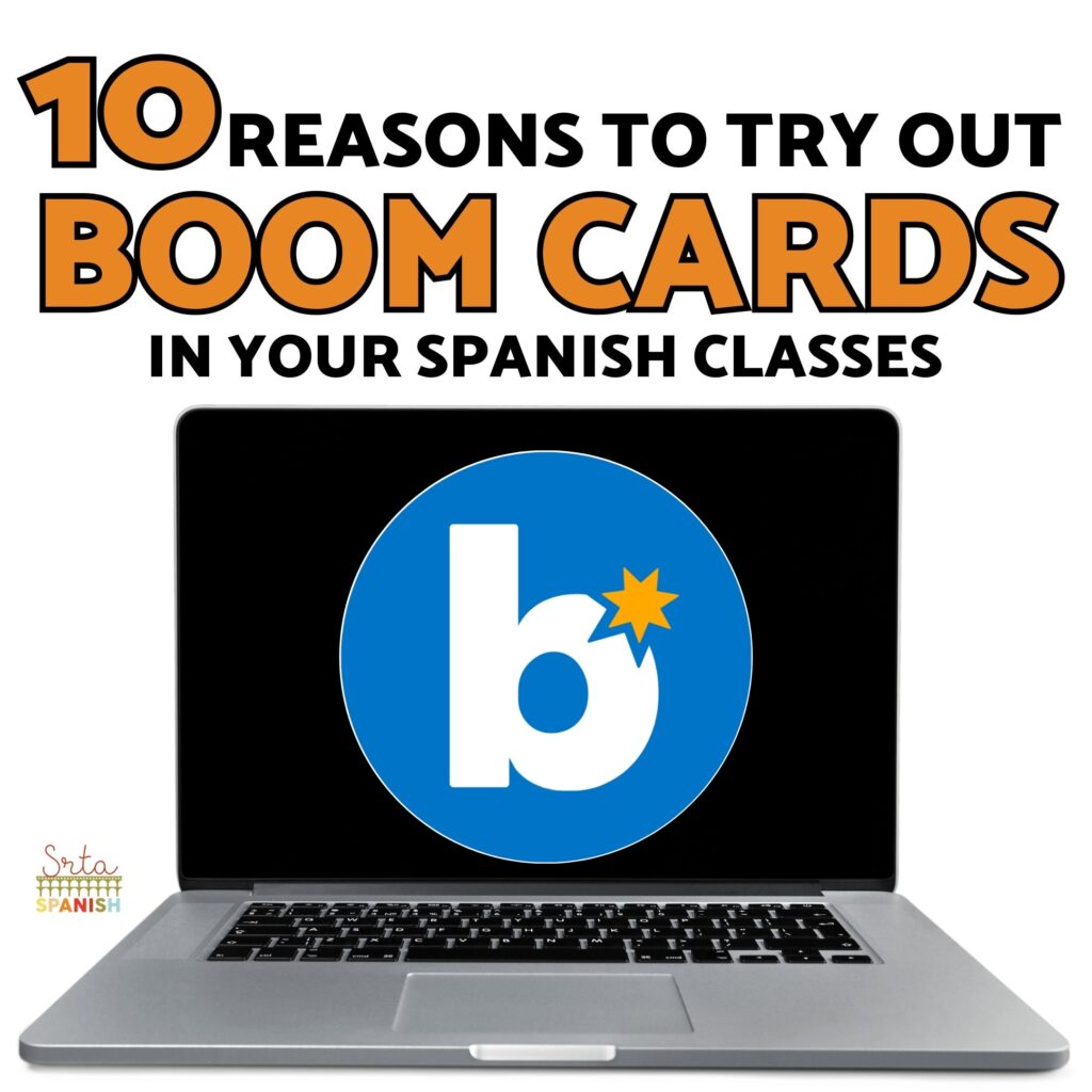 10 Reasons to try Boom Cards in Spanish Class - Srta Spanish
