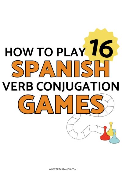 How to Play 16 Spanish Verb Conjugation Games - Srta Spanish