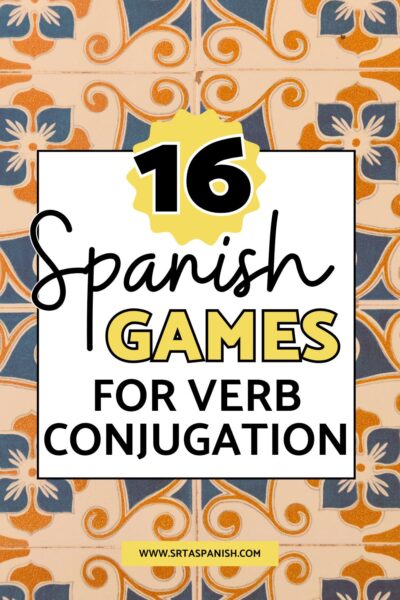 How to Play 16 Spanish Verb Conjugation Games - Srta Spanish