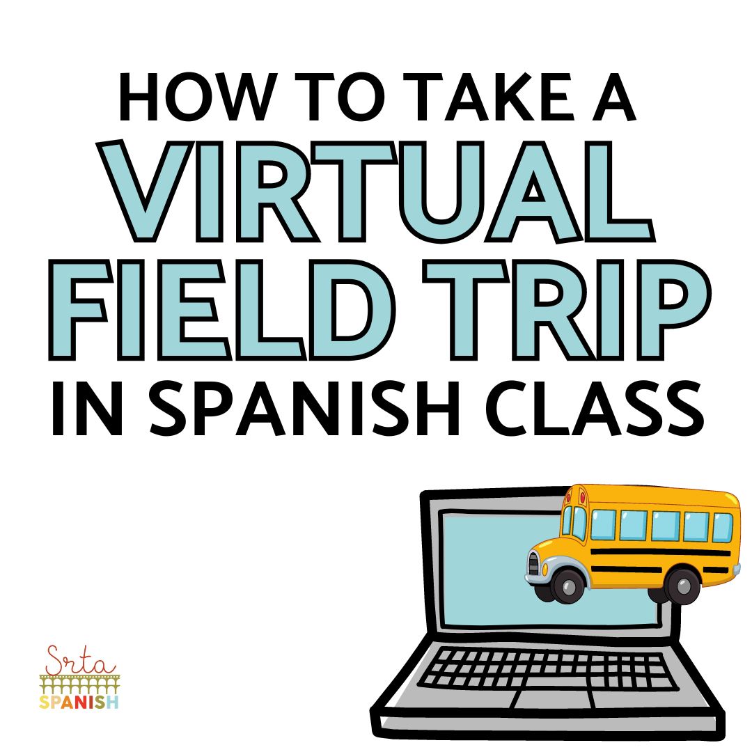 How to Use Virtual Field Trips in Spanish Class - Srta Spanish