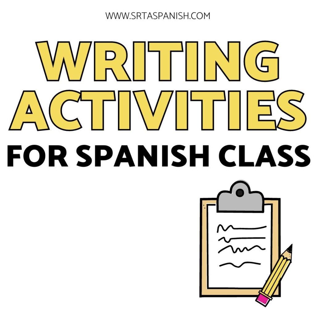 Writing Activities for Spanish Class - Srta Spanish