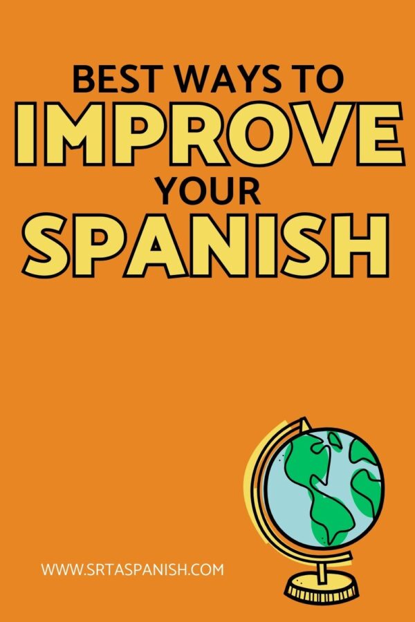 Best Ways to Improve Your Spanish - Srta Spanish