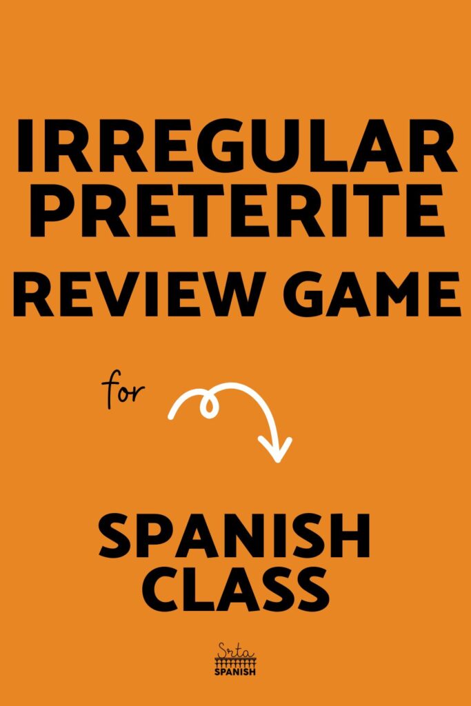 Irregular Preterite Verbs Spanish Review Game Srta Spanish
